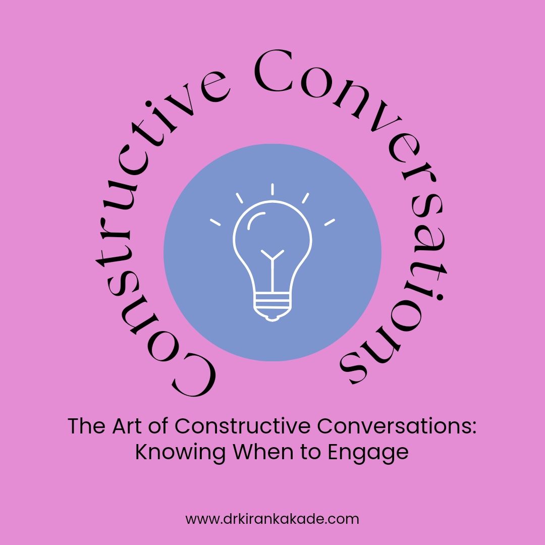 The Art of Constructive Conversations: Knowing When to Engage by Dr ...